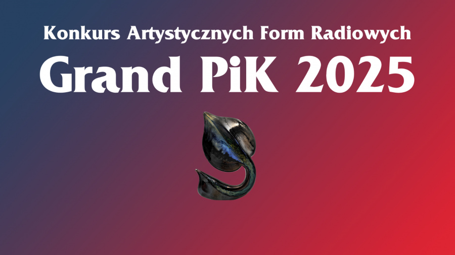 XVI Konkurs Artystycznych Form Radiowych Grand PiK 2025