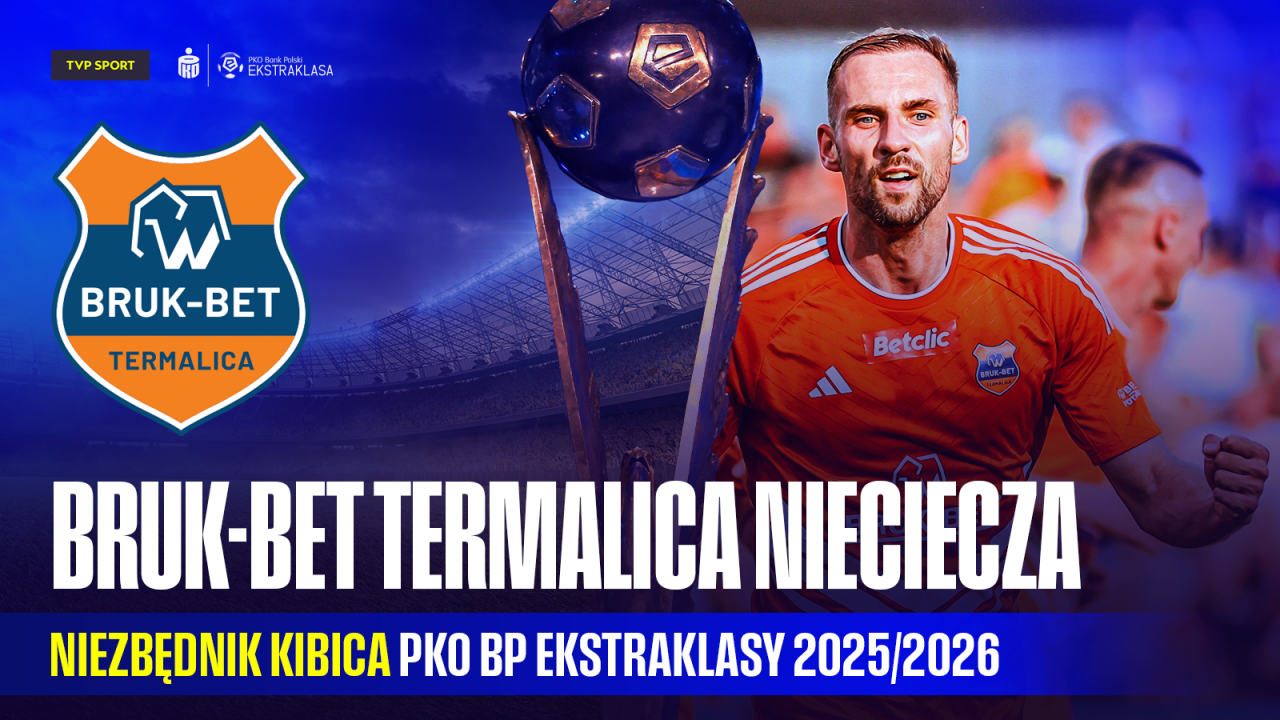 Bruk-Bet Termalica Nieciecza: niezbędnik kibica PKO BP Ekstraklasy. Skład, transfery i typy na ...